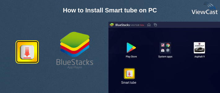 Download Smart tube for PC / Windows / Computer