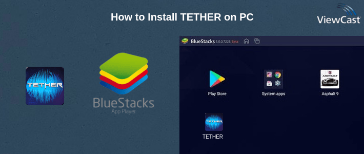 Download TETHER for PC / Windows / Computer