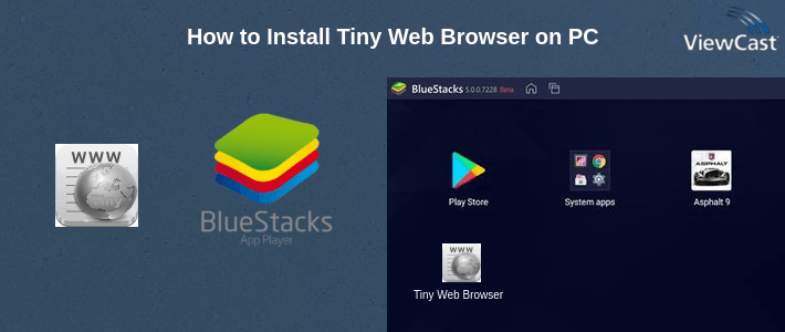 Download Tiny Web Browser for PC / Windows / Computer