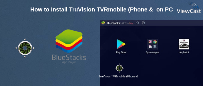 Download TruVision TVRmobile (Phone & Tablet) for PC / Windows / Computer