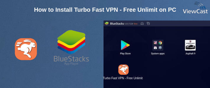 Download Turbo Fast VPN - Free Unlimited VPN for PC / Windows / Computer