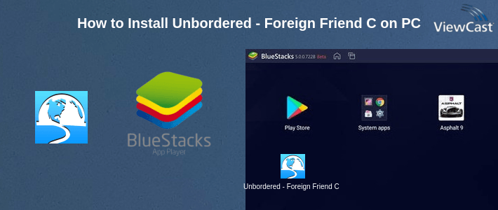 Download Unbordered - Foreign Friend Chat for PC / Windows / Computer