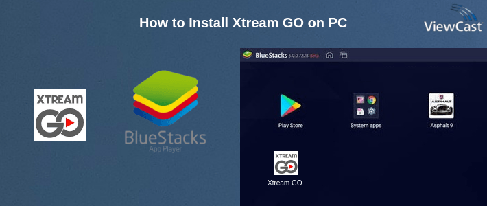 Download Xtream GO for PC / Windows / Computer